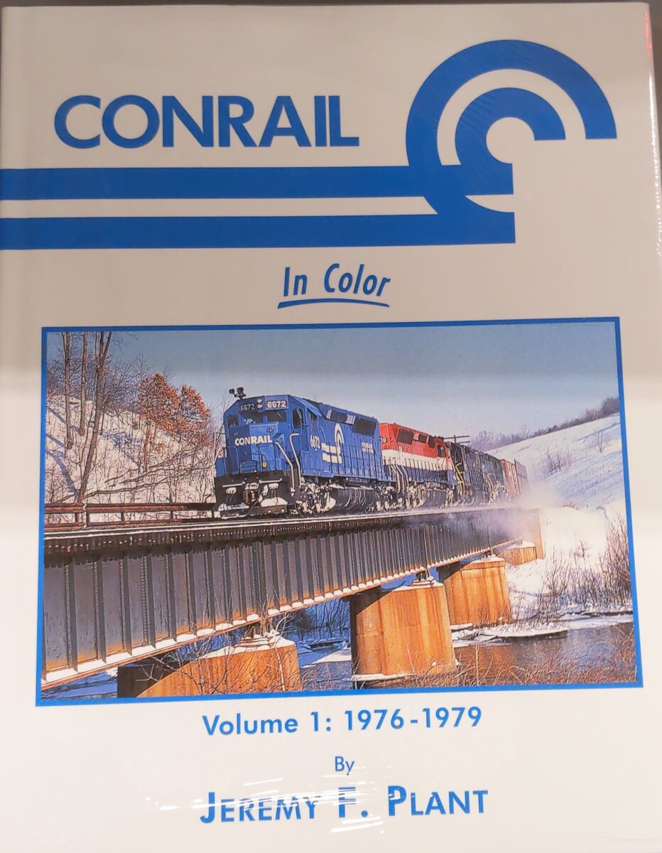 Conrail in Color, Vol. 1: 1976 - 1979 Hardcover Book By Jeremy Plant M – Trainz