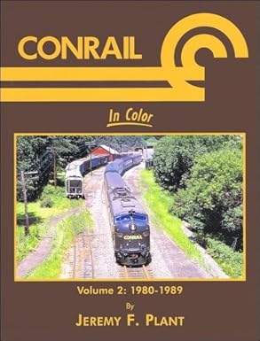 Conrail in Color, Vol. 2: 1980-89 Hardcover Book By Jeremy Plant EX ...