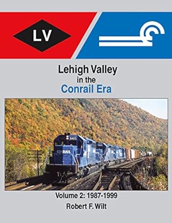 Lehigh Valley in the Conrail Era Vol 2: 1987-1999 Hardcover Book Rober ...