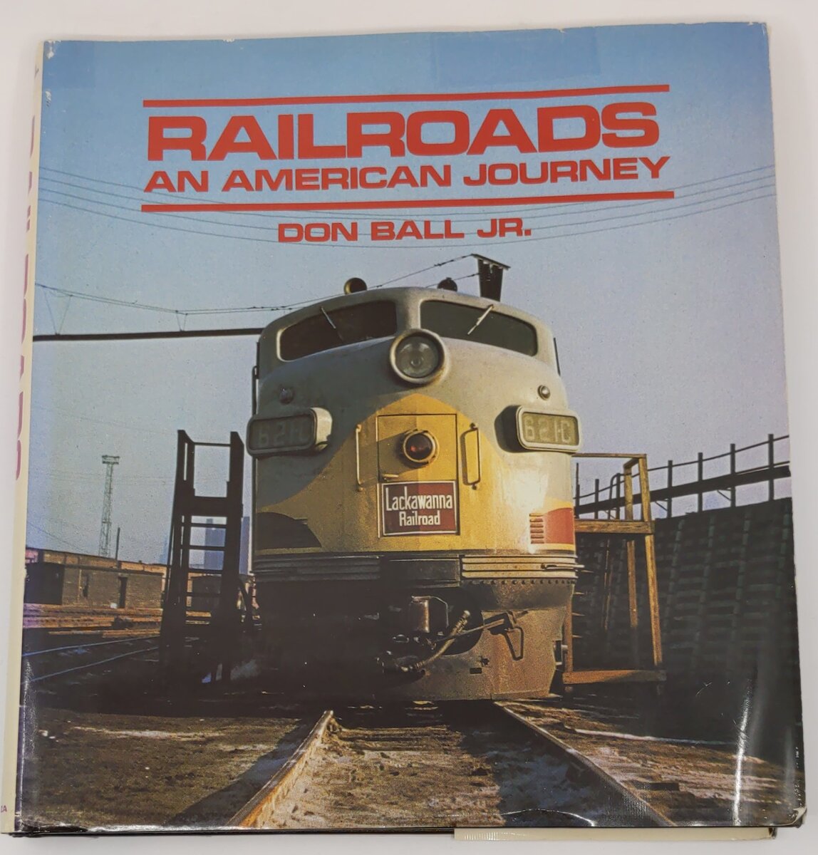 Railroads: An American Journey Hardcover Book By Don Ball Jr. – Trainz