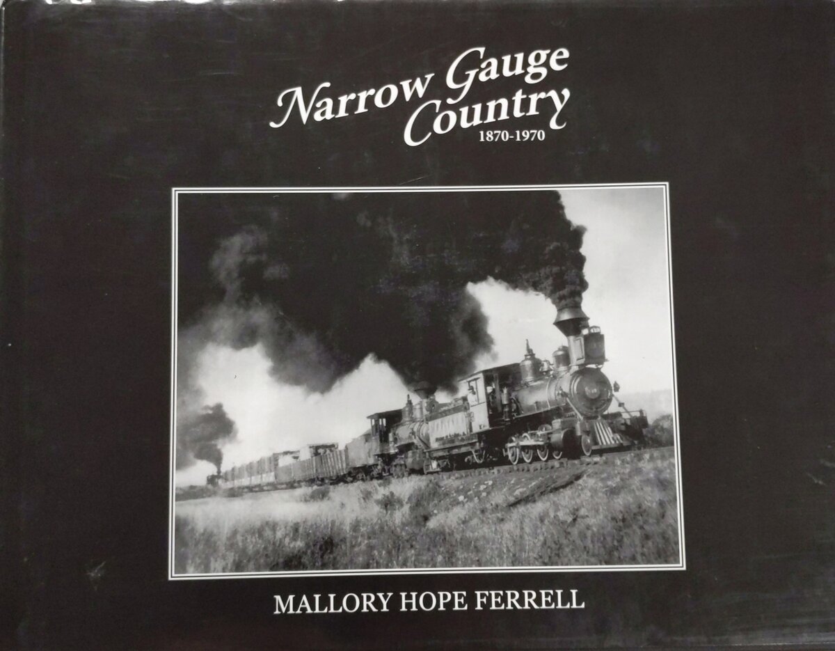 Narrow Gauge Country 1870-1970 Hardcover Book By Mallory Hope Ferrell ...