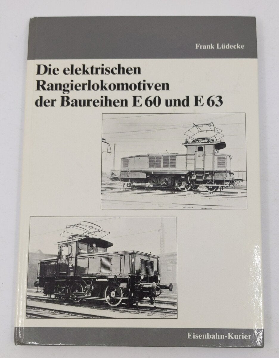 Die elektrischen Rangierlokomotiven der Baureihen E60 und E63 / E 60 u ...