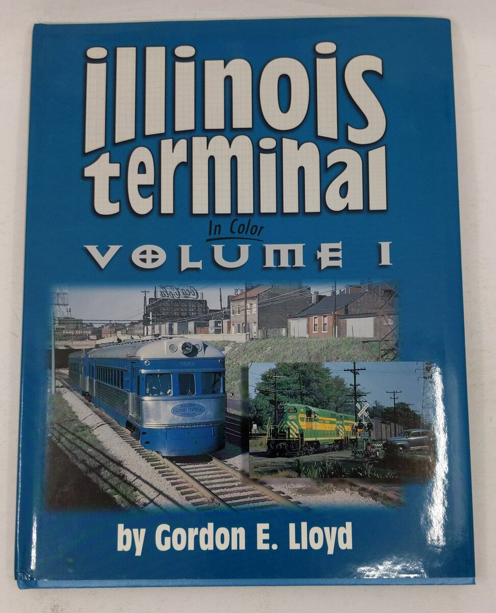 Illinois Terminal in Color, Vol. 1 Hardcover Book By Gordon E. Lloyd V ...