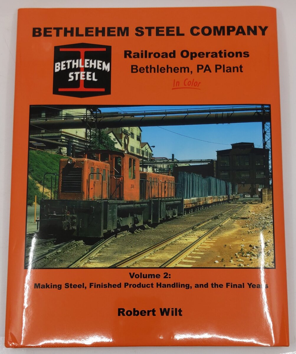 Bethlehem Steel Company Vol.2 Hardcover Book By Robert Wilt EX – Trainz