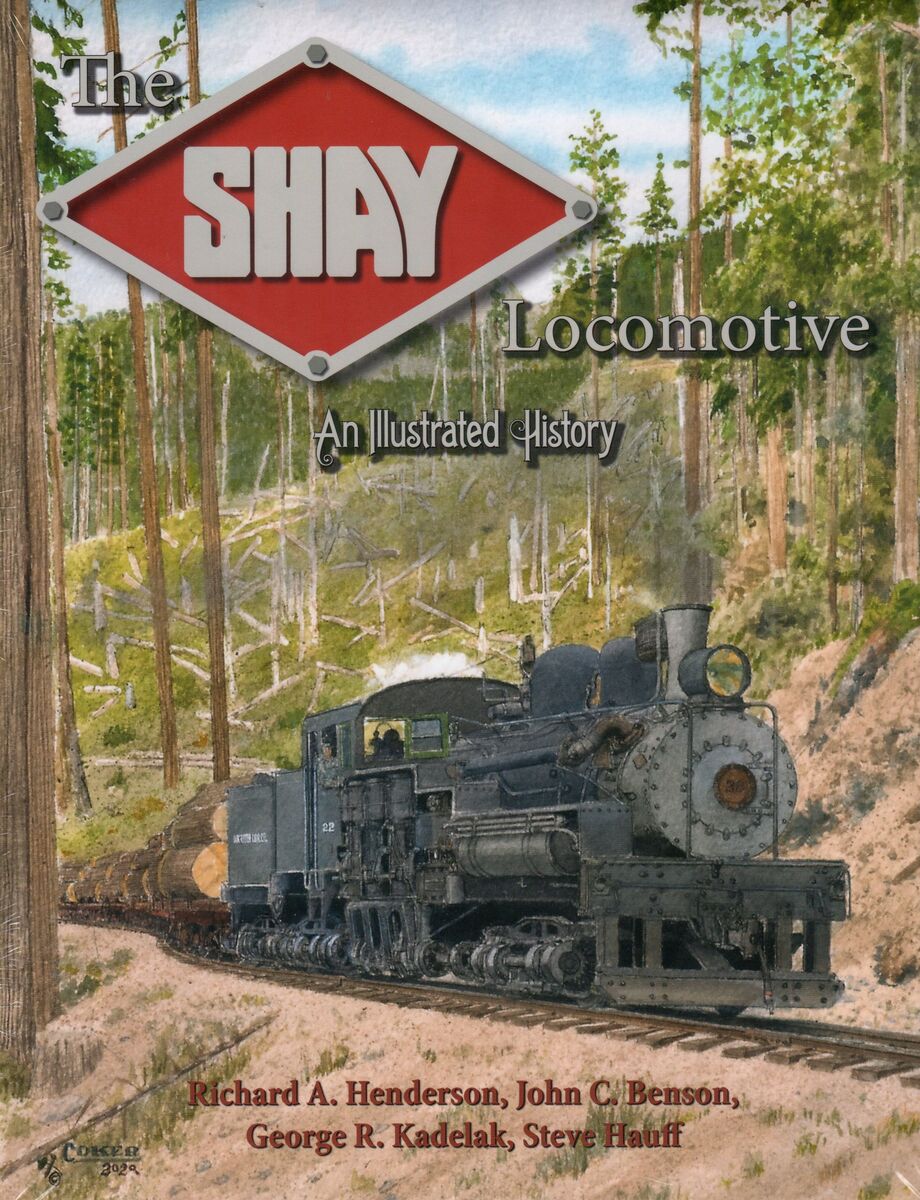 White River Productions SLIH The Shay Locomotive: An Illustrated Histo ...